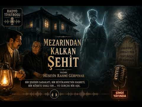Mezarından Kalkan Şehit — Hüseyin Rahmi Gürpınar | Radyo Tiyatrosu | Kamran Usluer, Rıza Tüzün