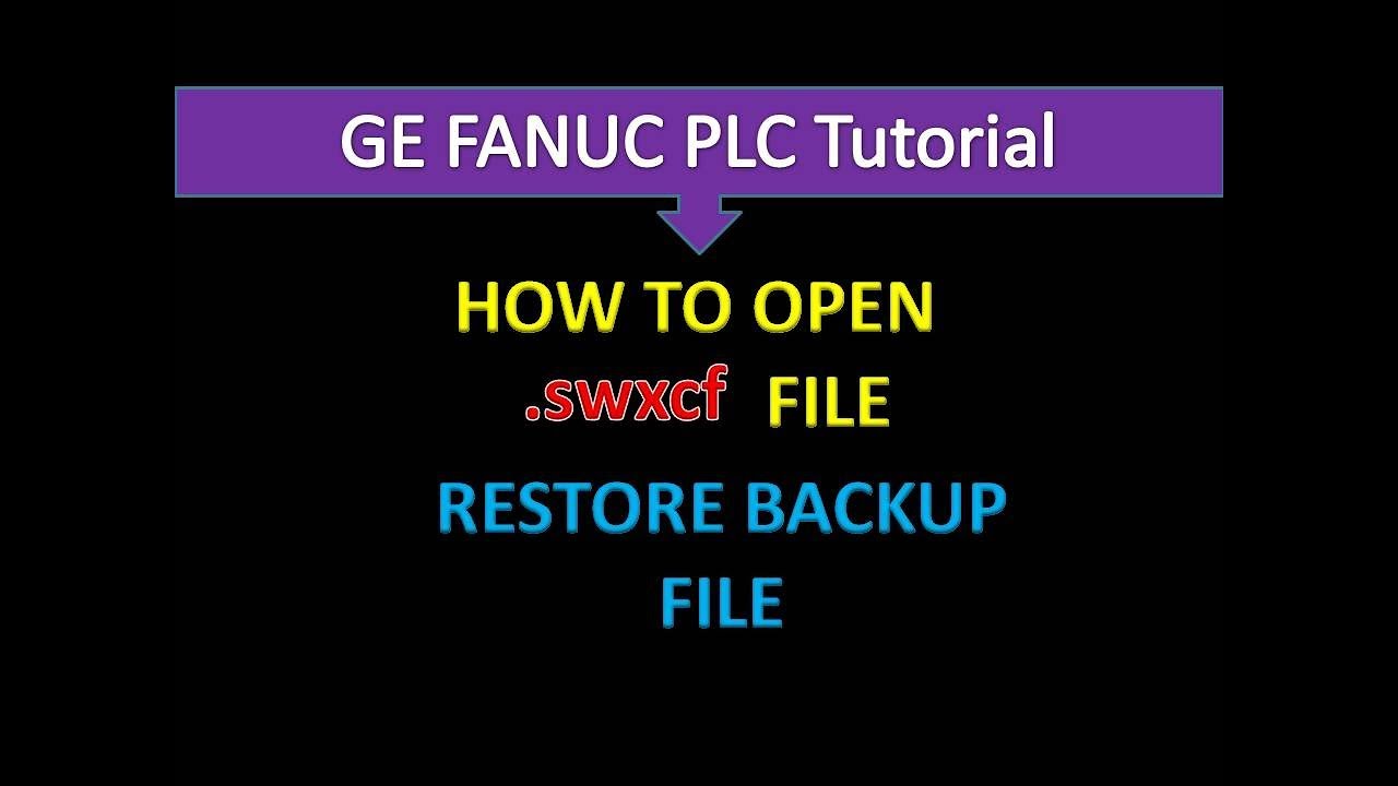 GE FANUC PLC BACKUP FILE RESTORE (OPEN .swxCF FILE) - YouTube