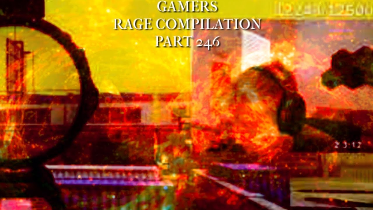 Gamers Rage Compilation Part 246 - YouTube