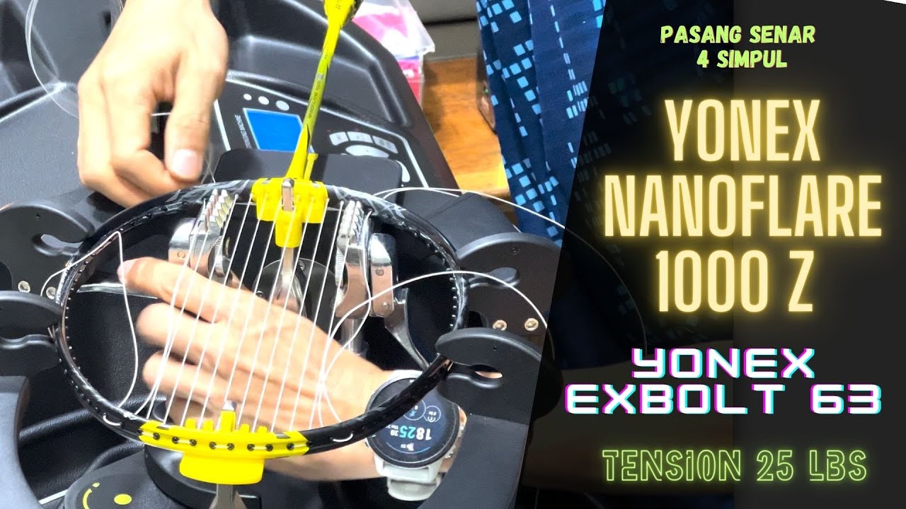 Pasang senar 4 simpul - YONEX Nanoflare 1000 Z & YONEX Exbolt 63 - YouTube