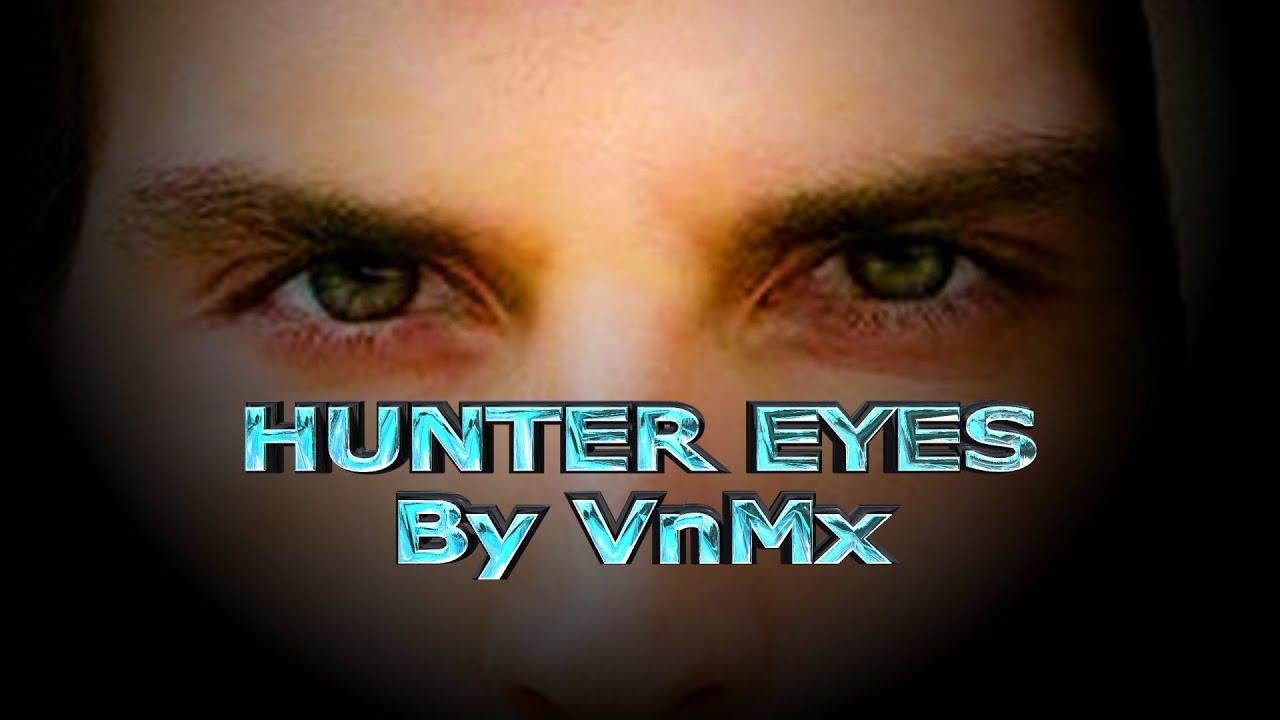 Hunter Eyes by VnMx - Energy Charged - YouTube