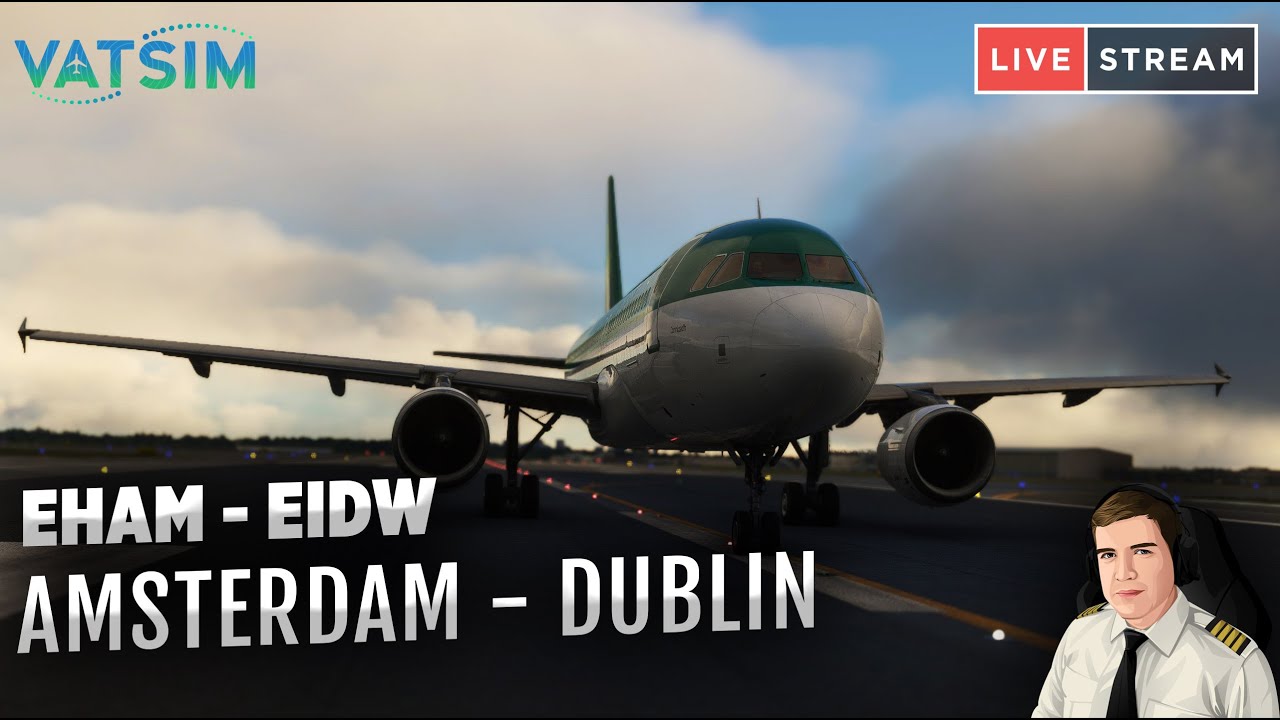 Live Stream: Amsterdam to Dublin on Aer Lingus A320 | Vatsim ATC | MSFS ...