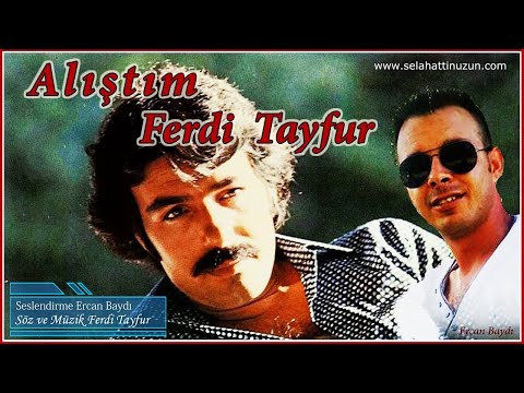 Alıştım l Seslendirme Ercan Baydı l Ferdi Tayfur Şarkıları