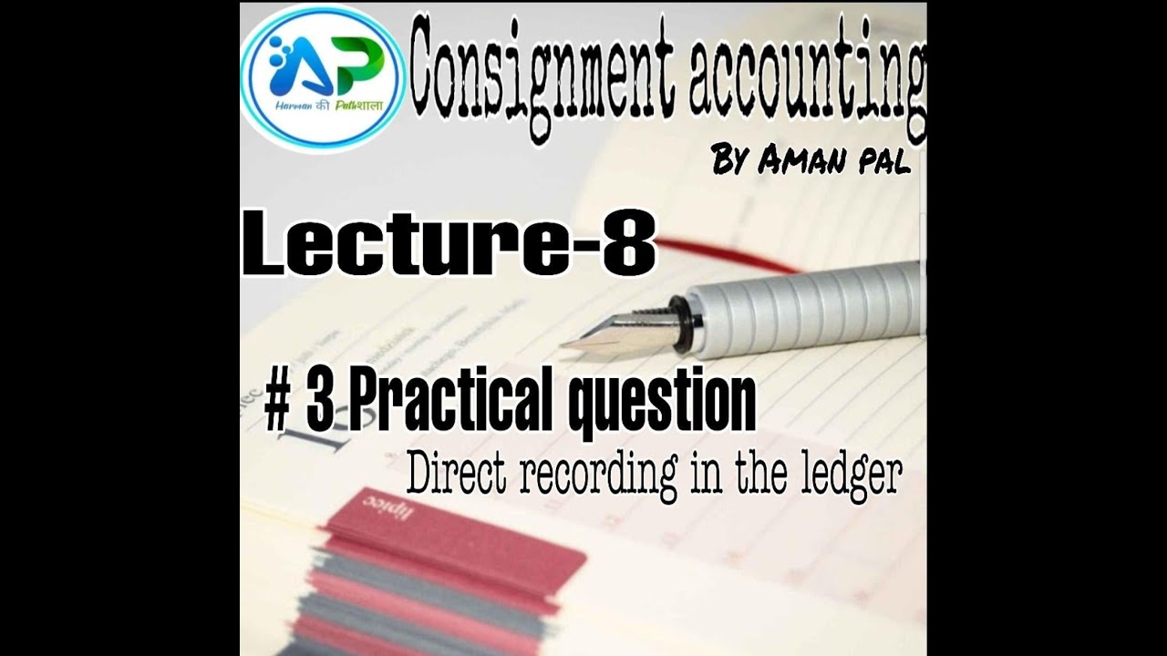 #8 Consignment Accounting - Question 3 of Direct recording in the ...
