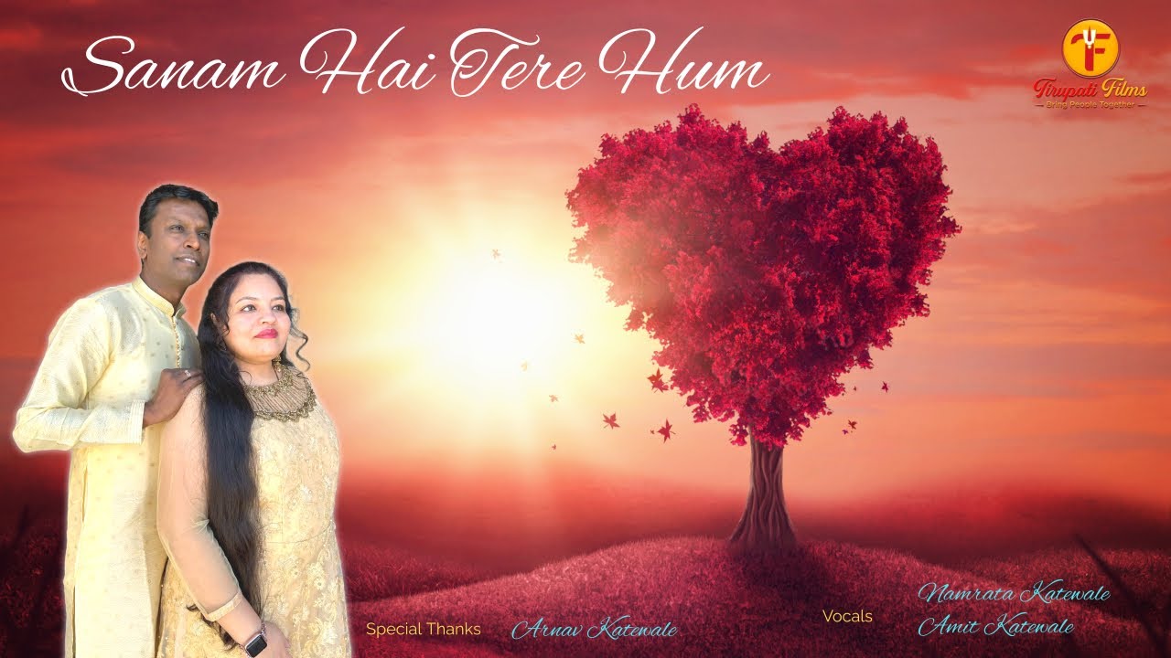 Sanam Hai Tere Hum | Tirupati Films | Amit Katewale | Love Song - YouTube