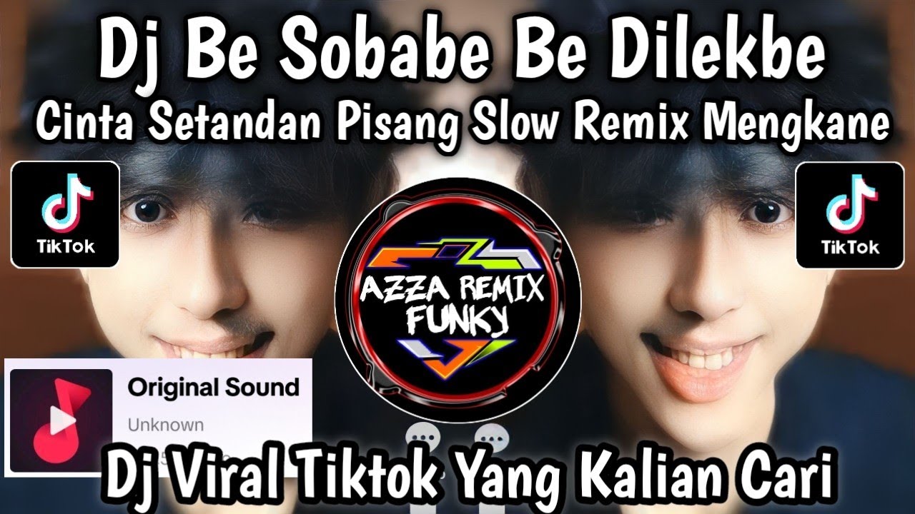 DJ BE SOBABE BE DILEKBE || CINTA SETANDAN PISANG SOUND uknown VIRAL ...