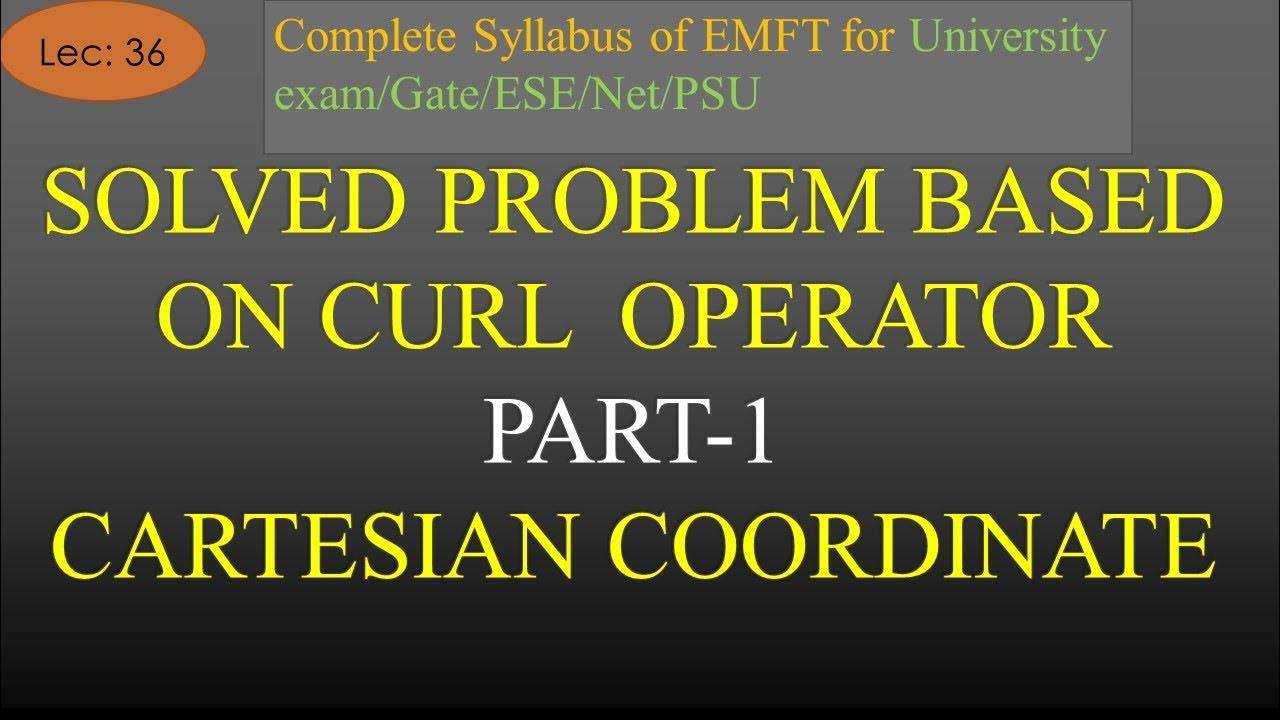 Solved Problem Based on Curl Operator Part 1 | EMFT | R K Classes ...