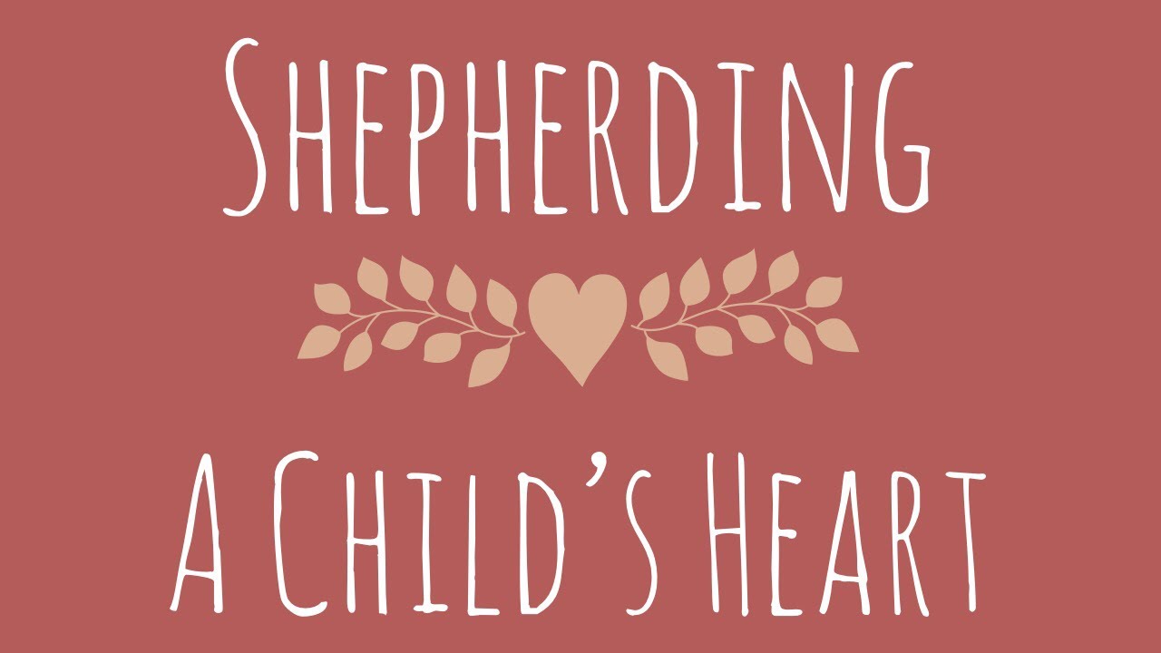 Shepherding a Child’s Heart - YouTube