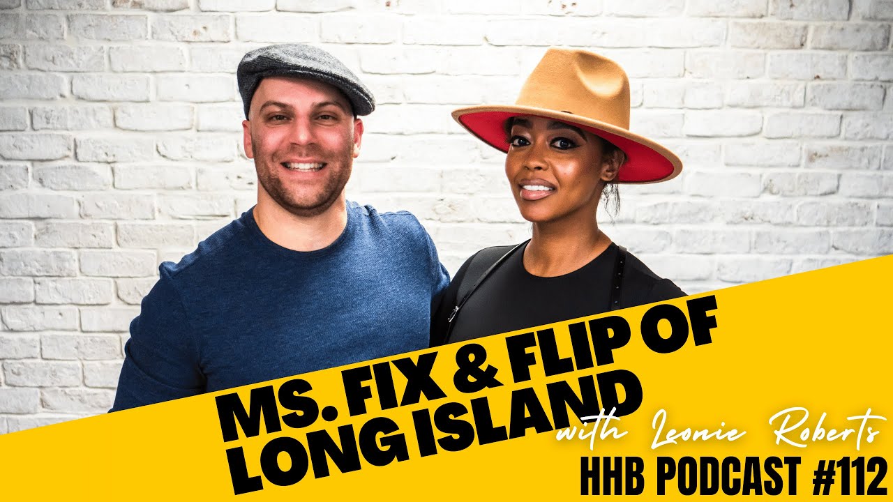 Ms. Fix & Flip of Long Island w/ Leonie Roberts // HHB Podcast #112 ...