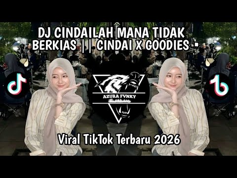 DJ CINDAILAH MANA TIDAK BERKIAS || CINDAI X GOODIES • DJ VIRAL TIKTOK YANG KALIAN CARI‼️