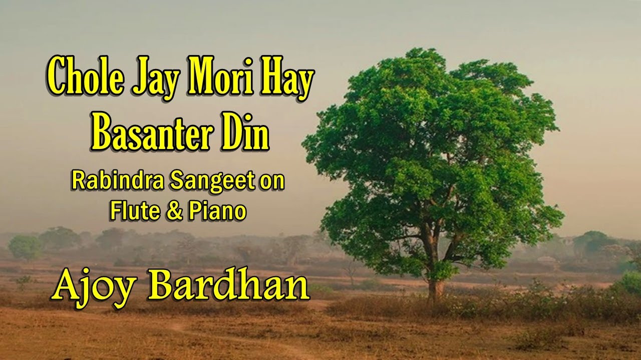 "Chole Jay Mori Hay Basanter Din" - Ajoy Bardhan - Instrumental Music ...