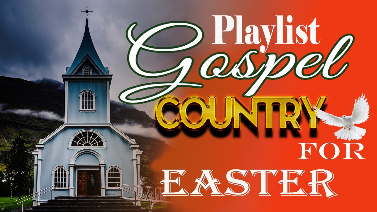Easter Old Country Gospel Songs~Best Country Gospel Songs For Easter ...