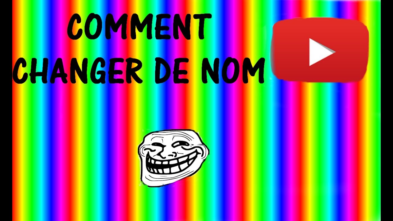 COMMENT CHANGER DE NOM SUR YOUTUBE ! - YouTube
