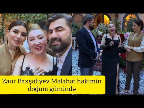 Zaur Baxşəliyev Məlahət həkimin doğum günündə 