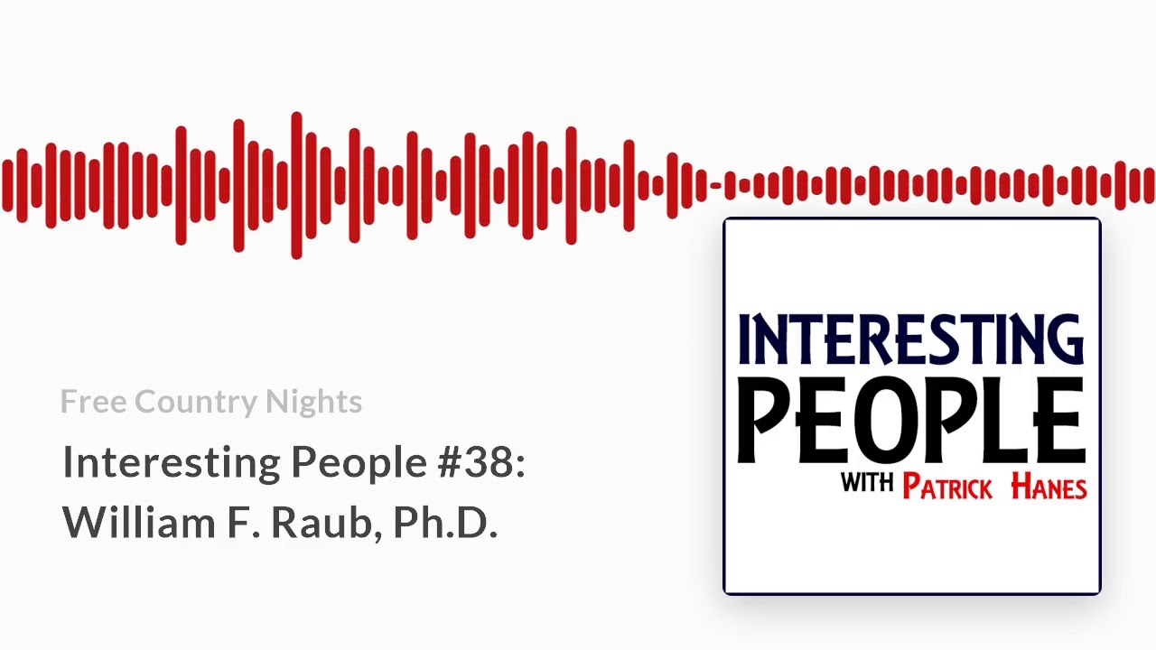 Interesting People #38 William F Raub, Ph D - YouTube