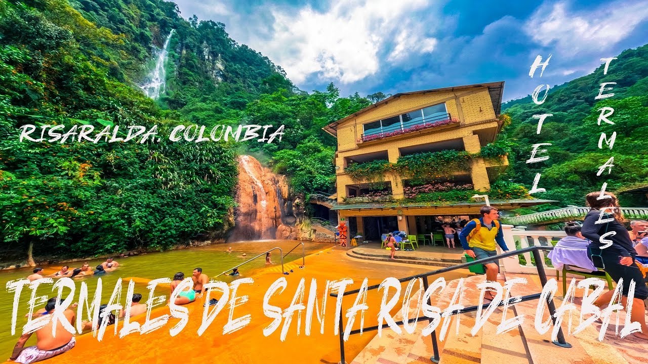 Las Famosas Aguas termales de Santa Rosa de Cabal en Risaralda ...