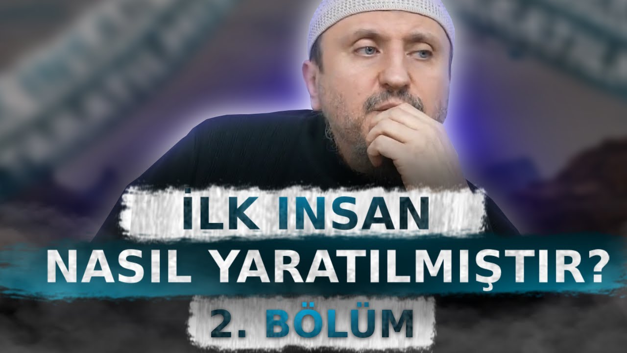 2. İLK İNSAN NASIL YARATILMIŞTIR? - YouTube