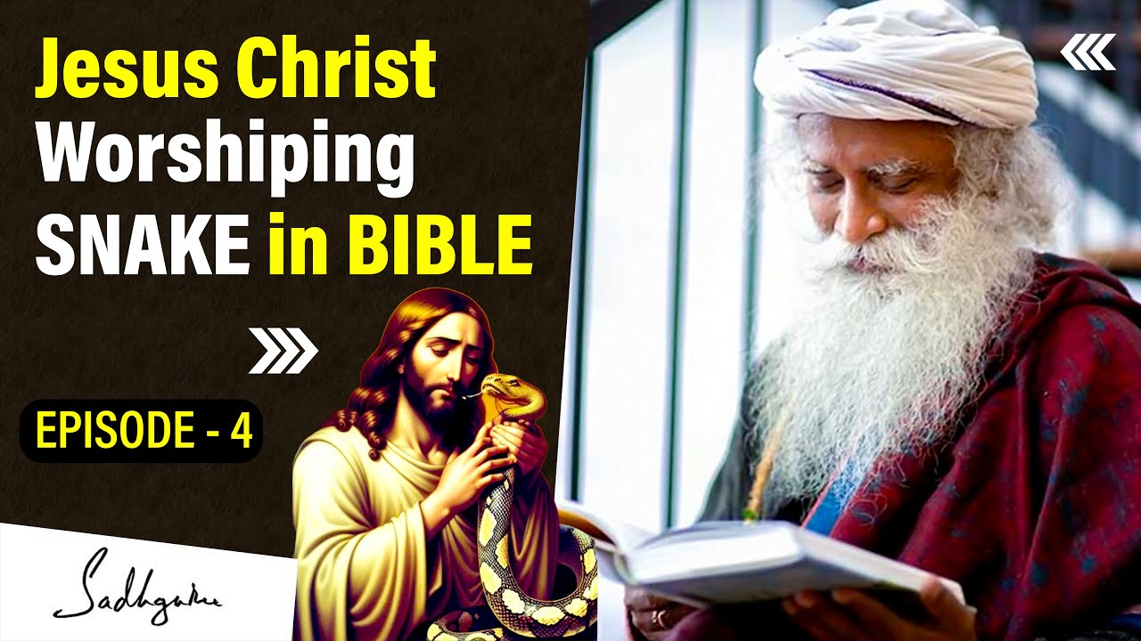 Episode 4 | Jesus Christ Worshiping SNAKE in BIBLE | Sadhguru - YouTube