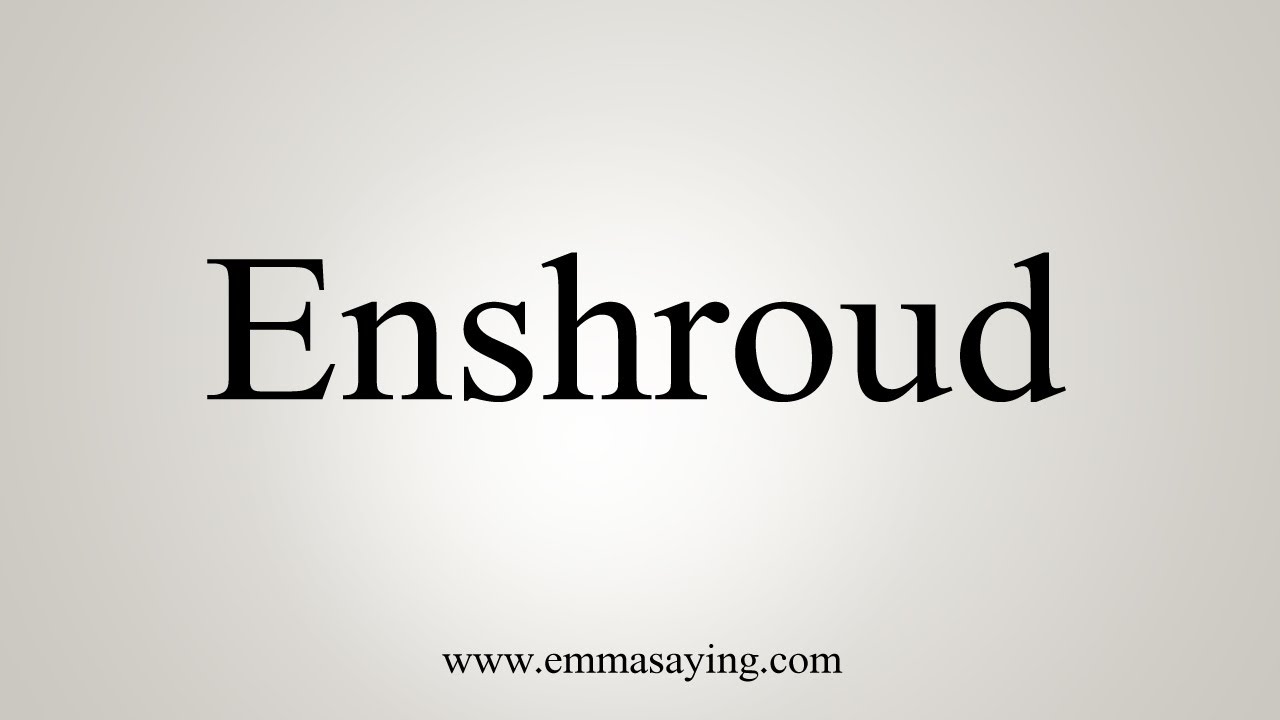 How To Say Enshroud - YouTube