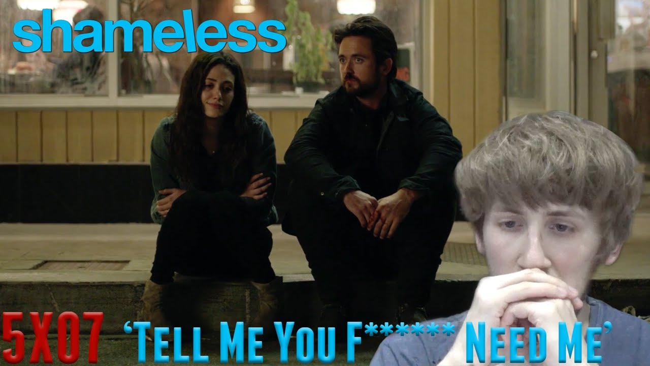 Shameless Season 5 Episode 7 - 'Tell Me You F****** Need Me' Reaction ...