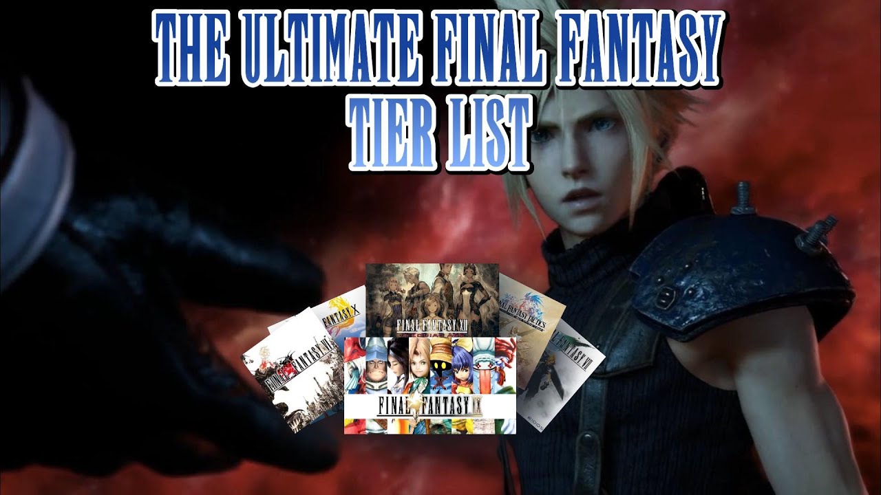 The ULTIMATE Final Fantasy Tier List! - YouTube