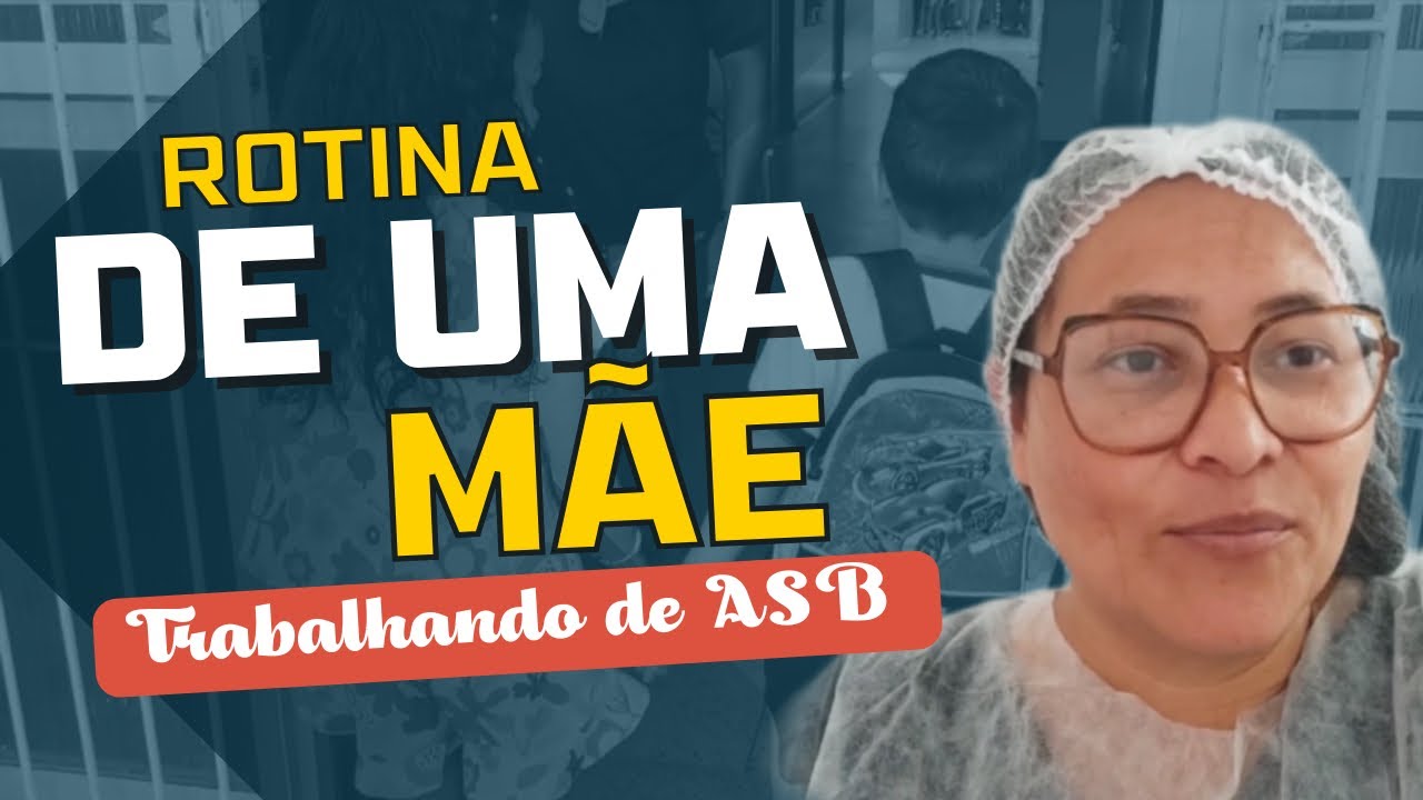 ROTINA DE UMA MÃE QUE TRABALHA DE ASB - auxiliar de saúde bocal - YouTube