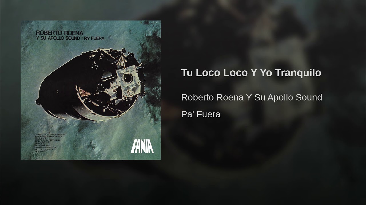 Tu Loco Loco Y Yo Tranquilo - Roberto Roena y Su Apollo Sound - YouTube