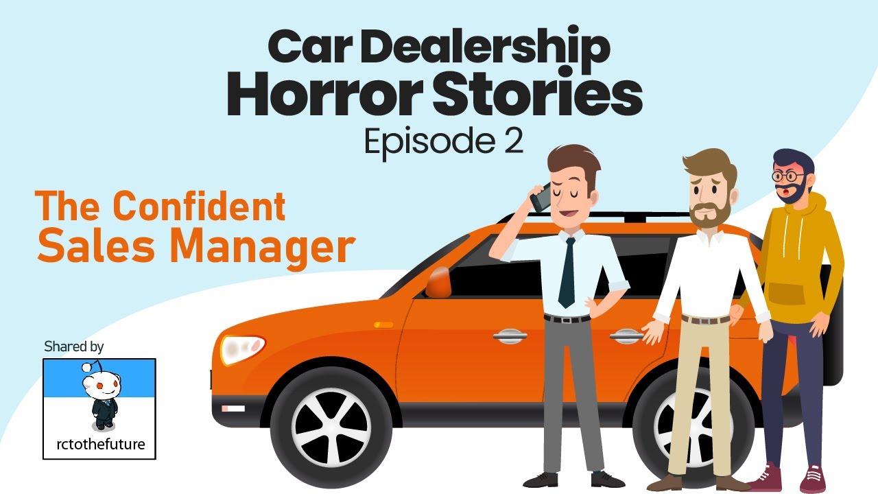Car Dealership Horror Stories: Episode 2 (The Confident Sales Manager ...
