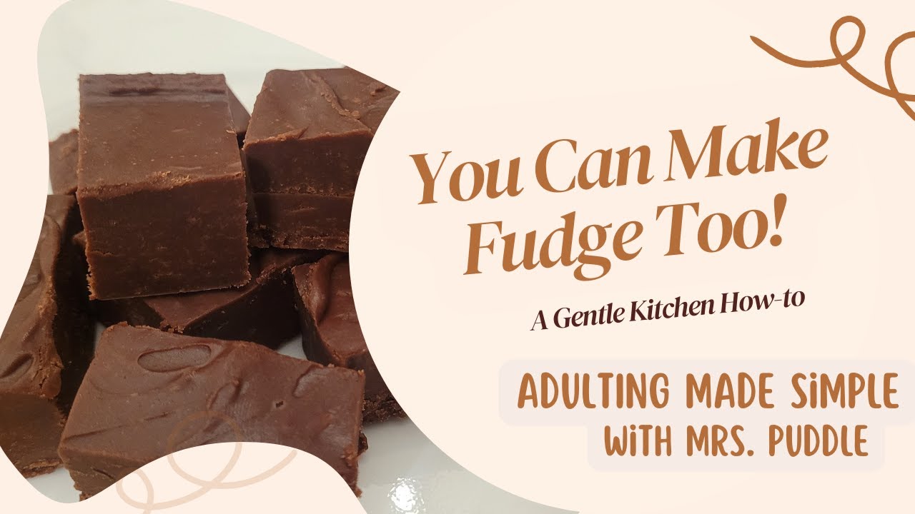 You Can Make Fudge Too | Gentle Kitchen How-To With Mrs. Puddle - YouTube
