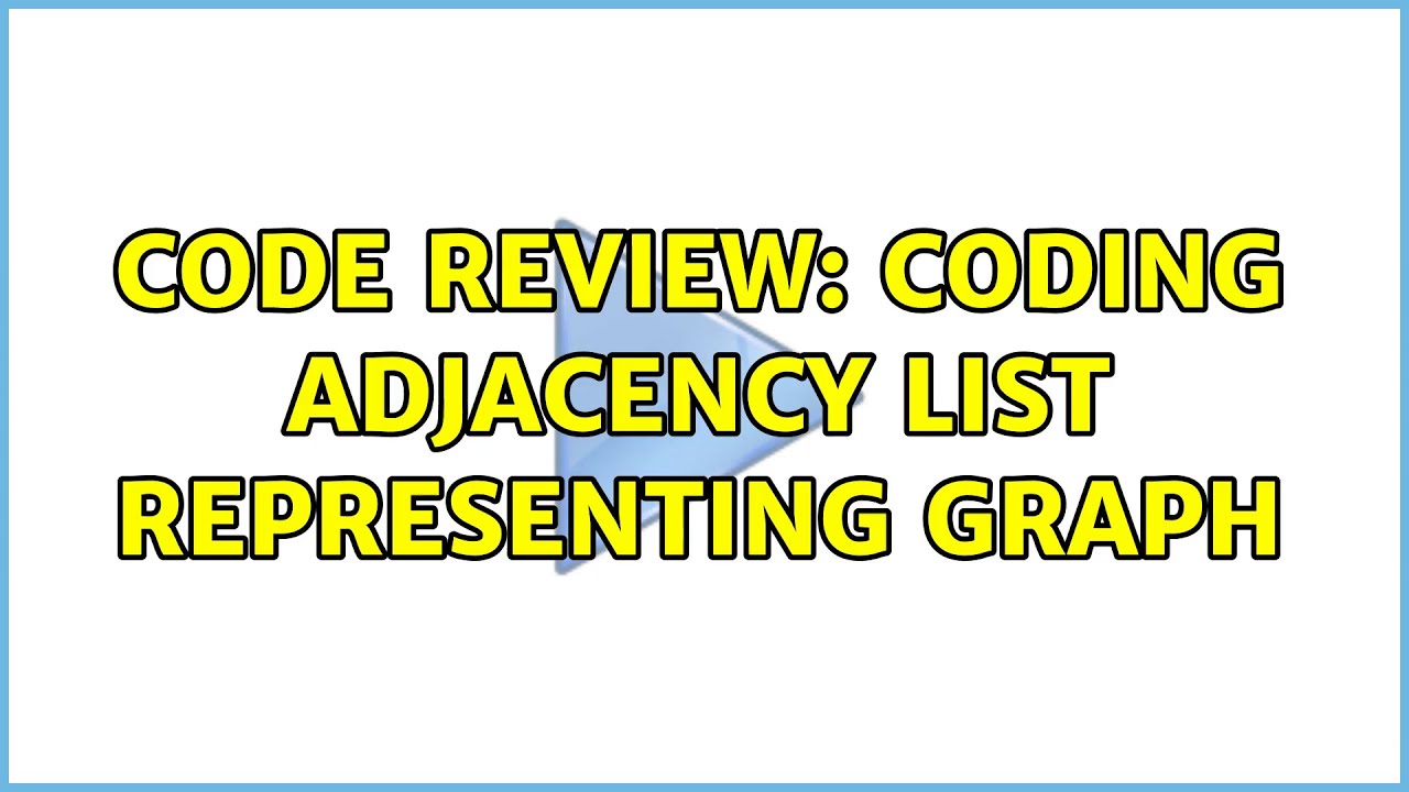Code Review: Coding adjacency list representing graph - YouTube