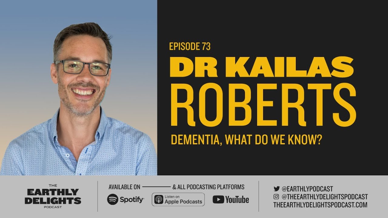 #73: Dr Kailas Roberts - Dementia, What Do We Know? - YouTube