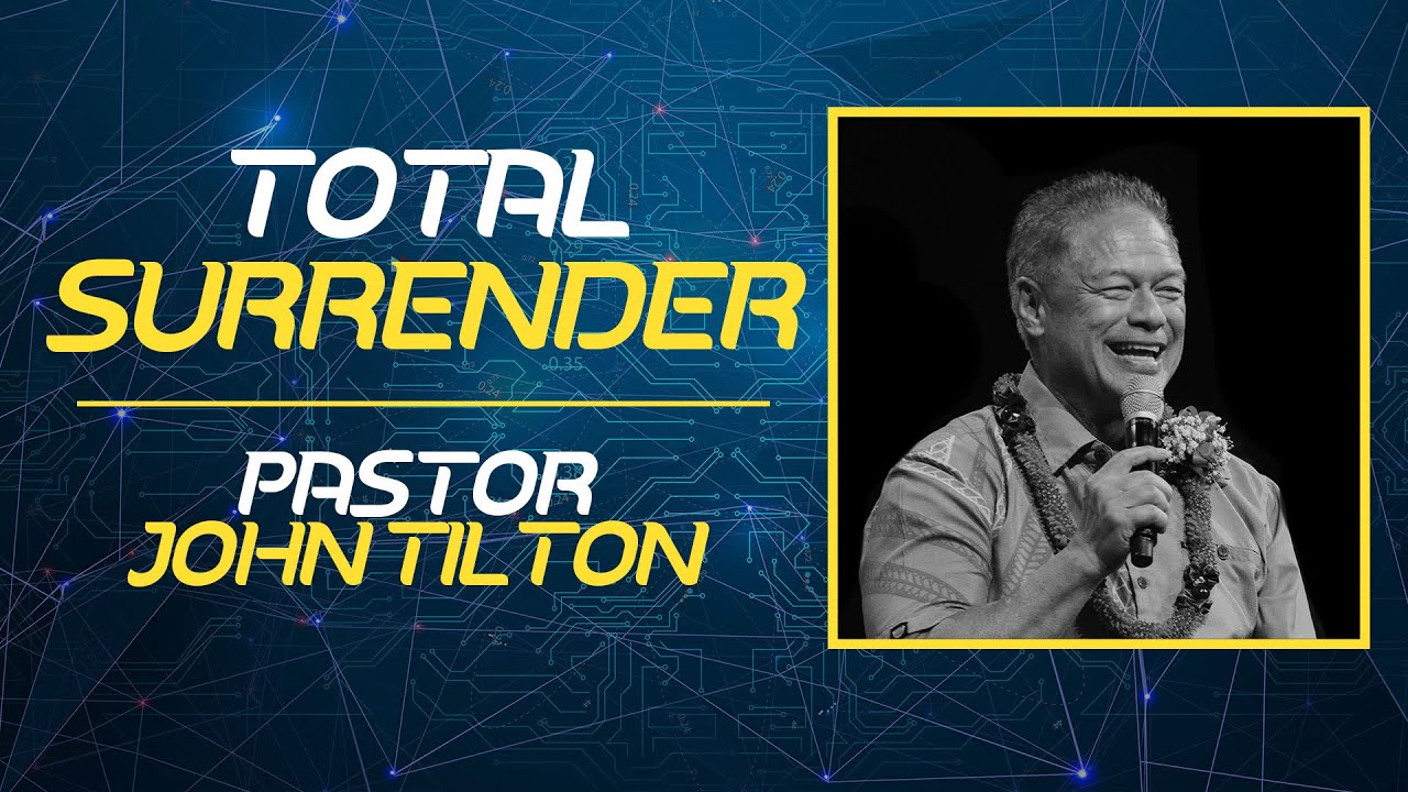 Total Surrender - Pastor John Tilton - YouTube