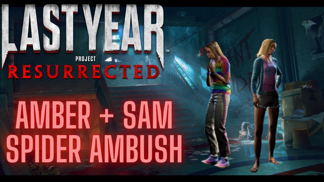 Last Year Resurrected | Spider Ambush (Amber + Sam) | - YouTube