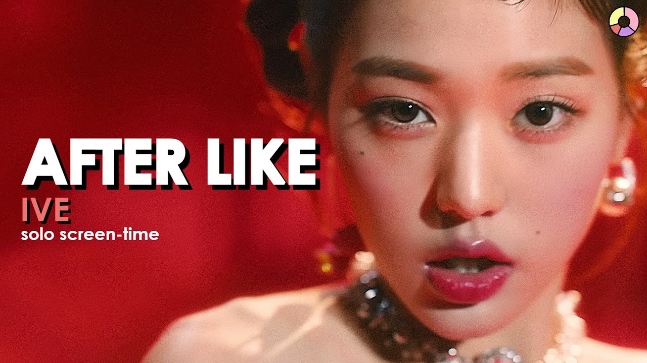 IVE 아이브 'After LIKE' (focus & solo screen-time ranking) - YouTube