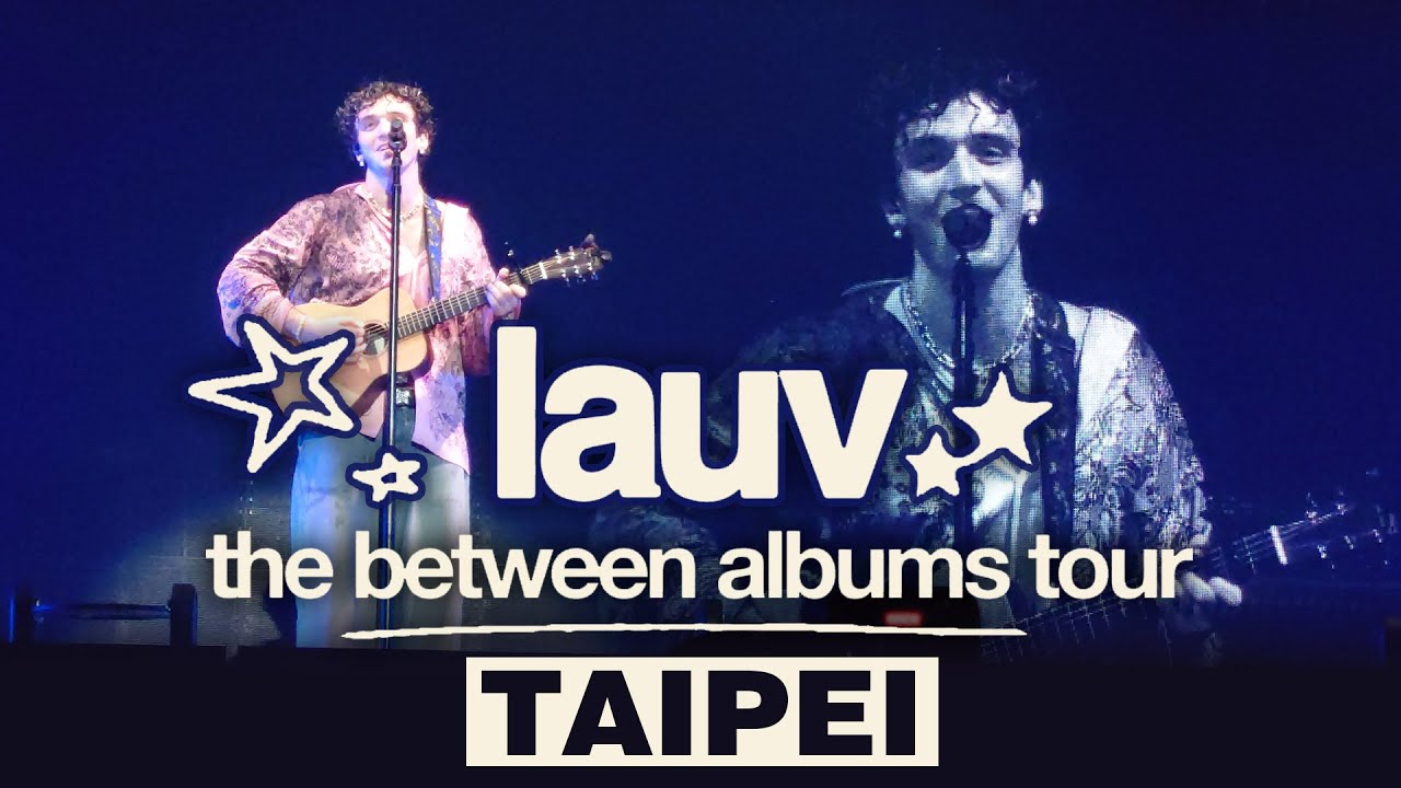 《LAUV》The Between Albums Tour in Taipei 台北演唱會 - YouTube