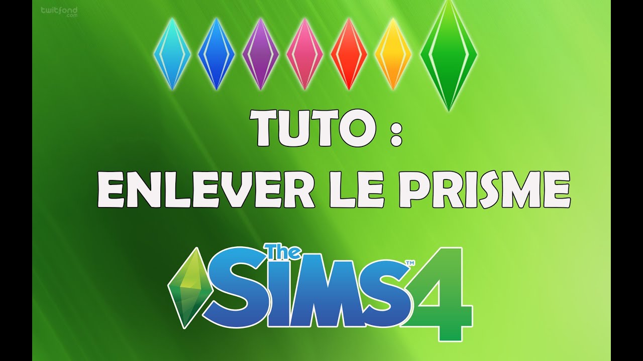 Les Sims 4 : Astuces - Enlever le prisme - YouTube