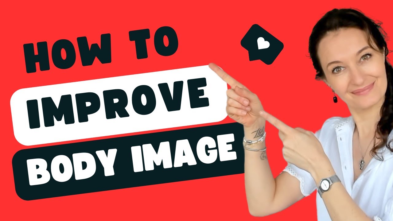 6 ways to improve body image - YouTube