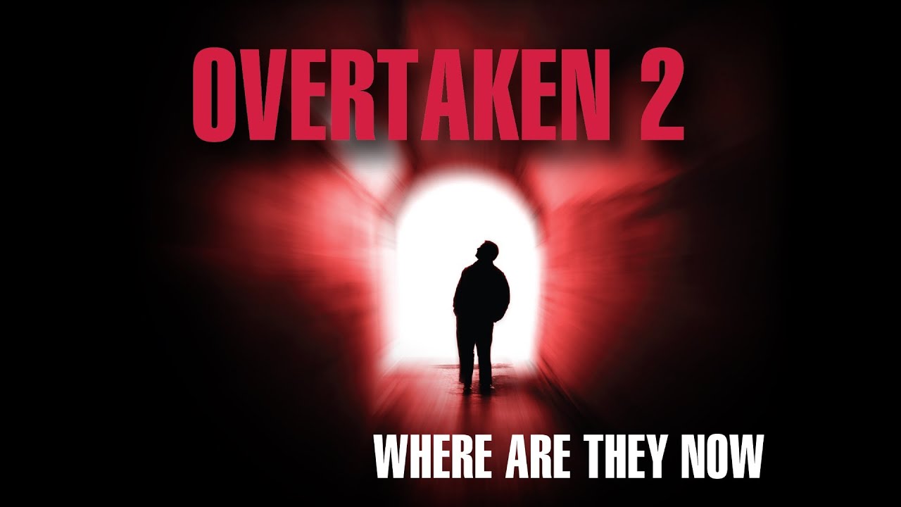 Overtaken 2 - Where Are They Now - YouTube