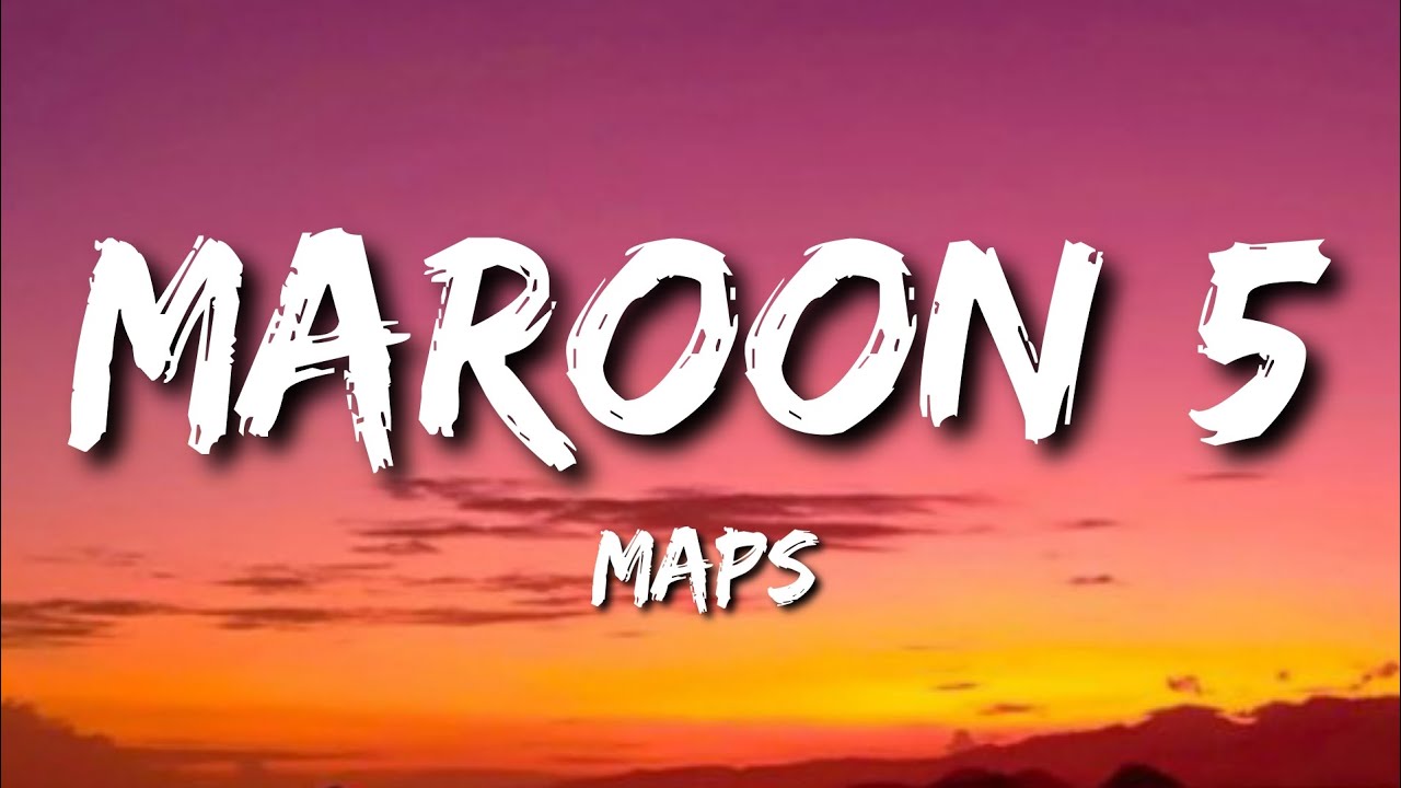 Maroon 5 - Maps (Lyrics) - YouTube