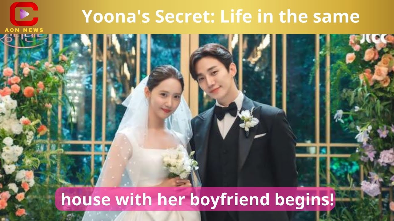 Yoona's Secret: Life in the same house with her boyfriend begins! ACN ...
