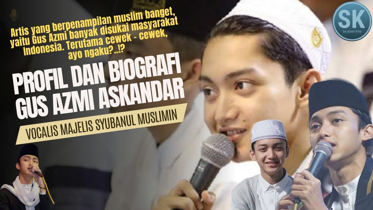 PROFIL GUS AZMI ASKANDAR‼️Vocal MAJELIS SYUBANUL MUSLIMIN⁉️ - YouTube