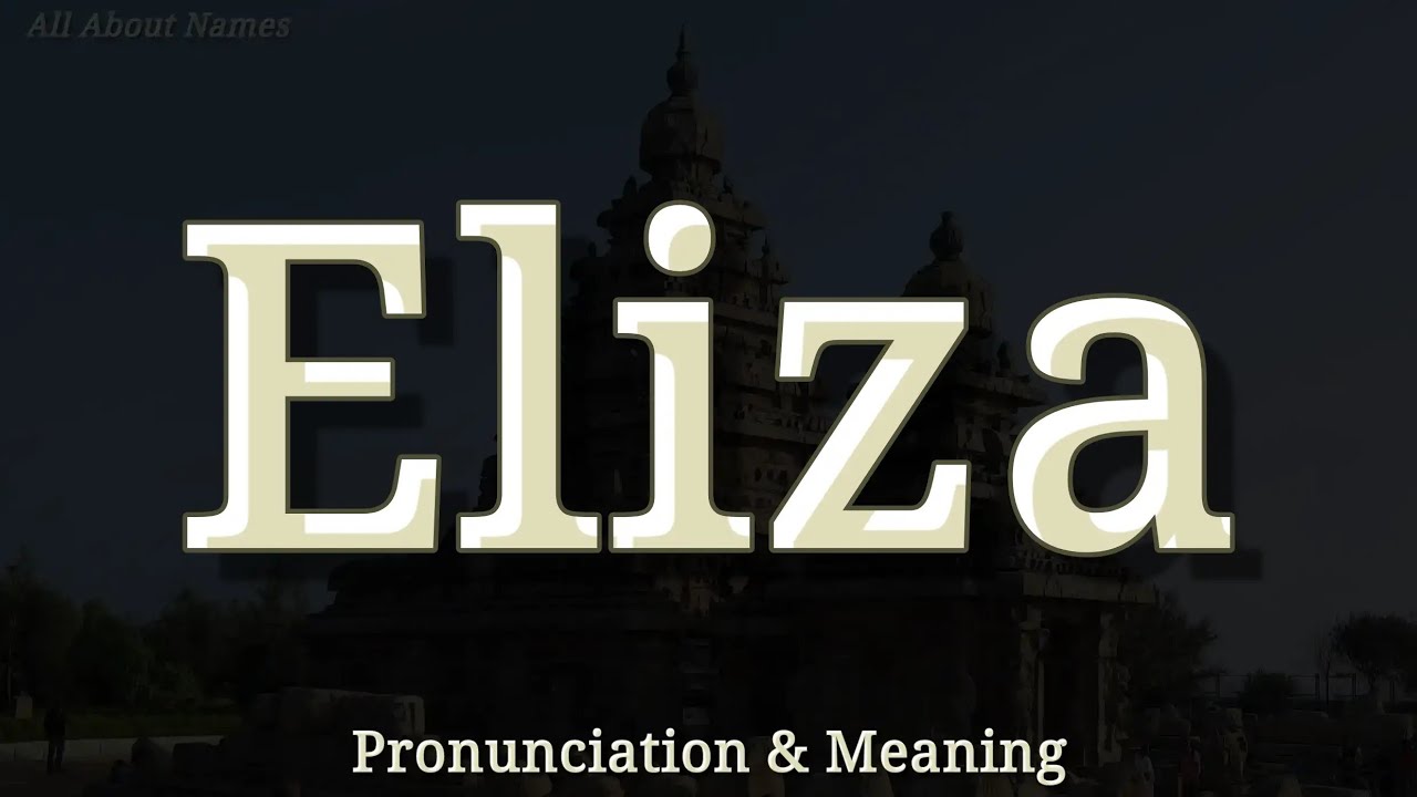 Eliza - Pronunciation and Meaning - American and British Pronunciations ...