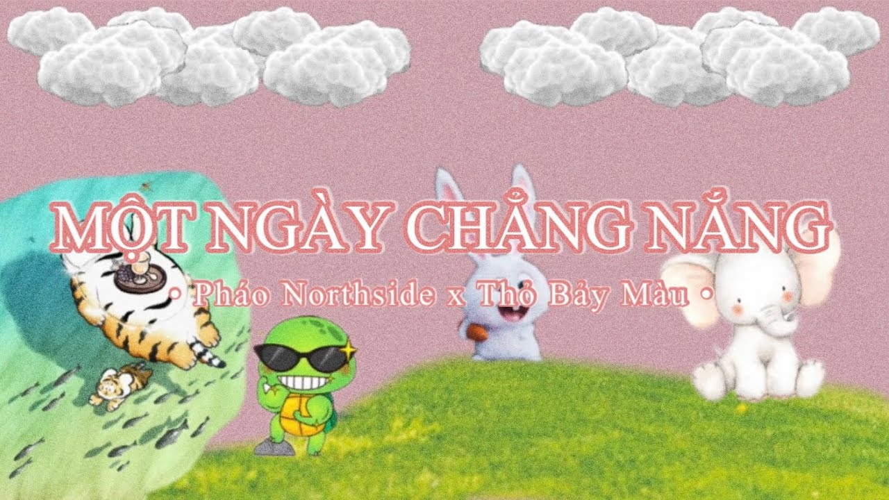 Một Ngày Chẳng Nắng - Pháo Northside x Thỏ Bảy Màu x KProx「Lo - Fi Ver ...