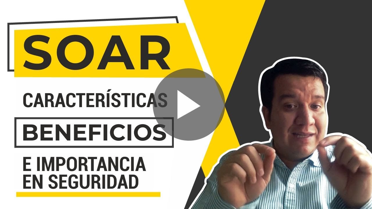 ¿Qué es SOAR y Cómo Ayuda a Gestionar las Amenazas de Seguridad? - YouTube