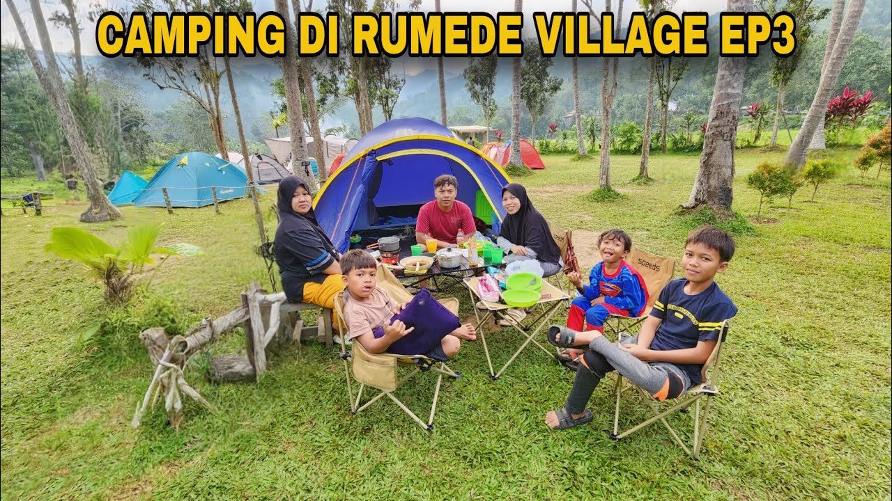 CAMP LAGI DI RUMEDE VILLAGE EP3 - YouTube