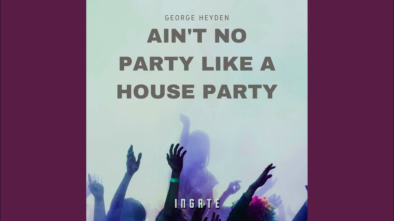 Ain't No Party Like A House Party - YouTube