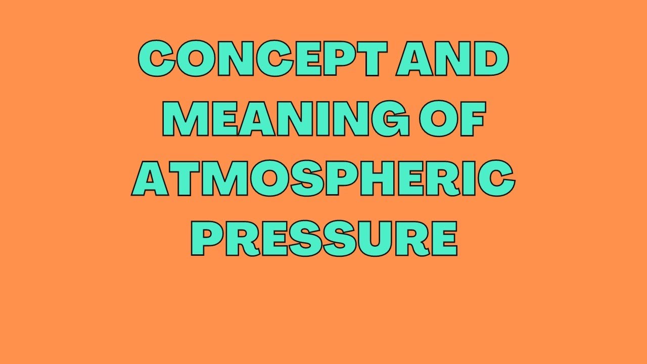 Concept and Meaning of Atmospheric Pressure - YouTube