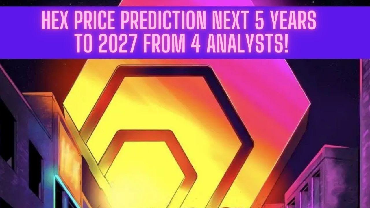 Hex Price Prediction Next 5 Years To 2027 From 4 Analysts! - YouTube