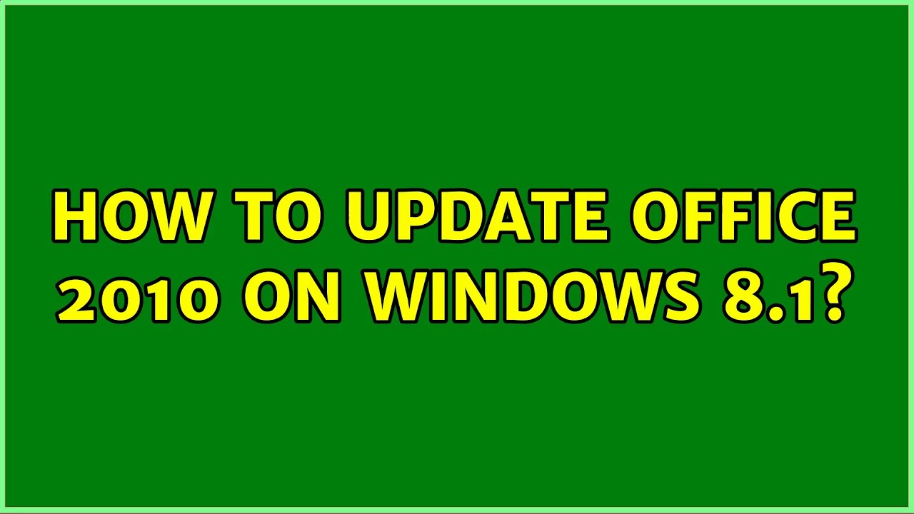 How to update Office 2010 on Windows 8.1? - YouTube