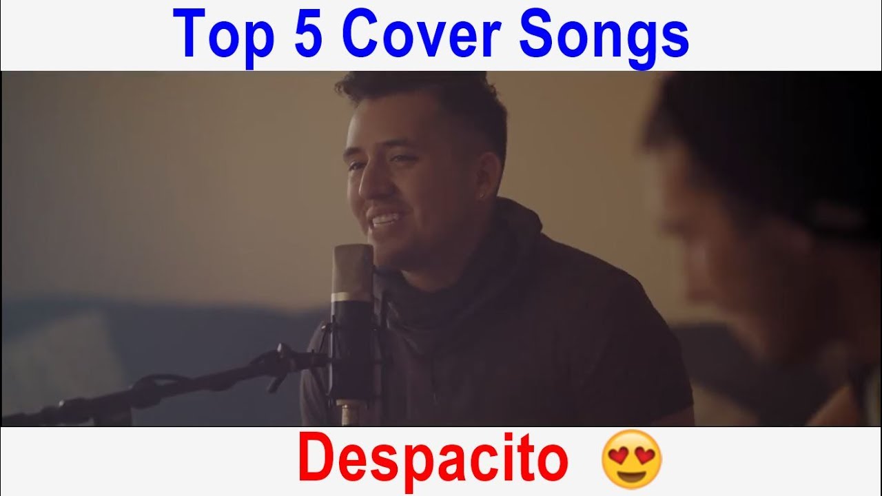 Top 5 Cover Songs of Despacito - YouTube